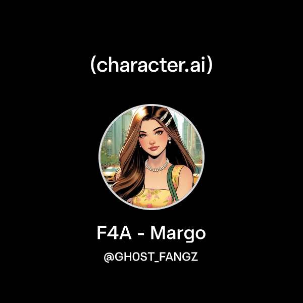 Chat with F4A - Margo | character.ai | AI Chat, Reimagined–Your Words ...