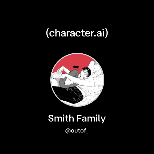 Chat with Smith Family | character.ai | AI Chat, Reimagined–Your Words ...