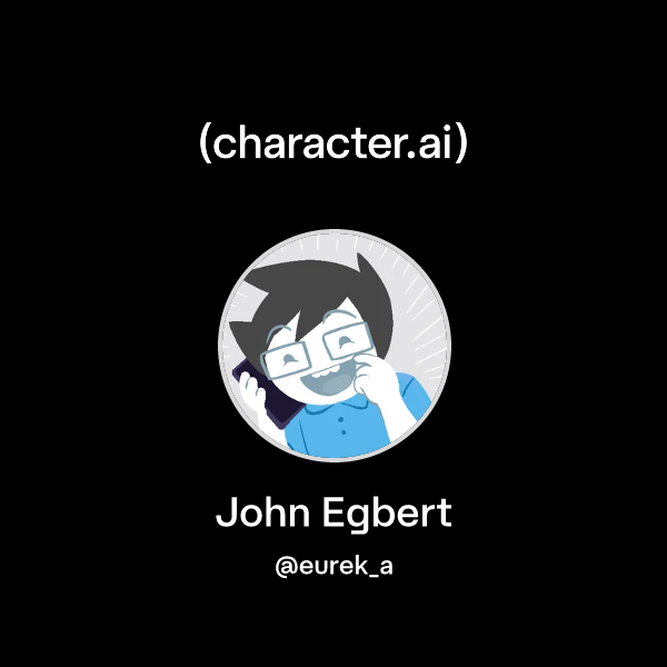 Chat with John Egbert | character.ai | AI Chat, Reimagined–Your Words. Your World.