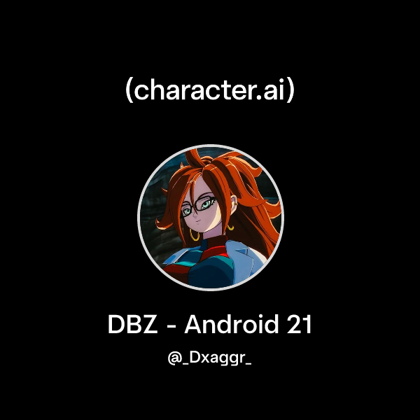 Chat with DBZ - Android 21 | character.ai | AI Chat, Reimagined–Your ...