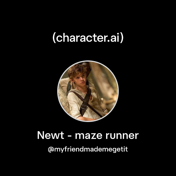 Chat with Newt - maze runner | character.ai | AI Chat, Reimagined–Your Words. Your World.
