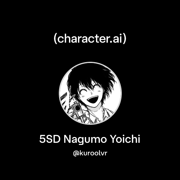 Chat with 5SD Nagumo Yoichi | character.ai | AI Chat, Reimagined–Your ...