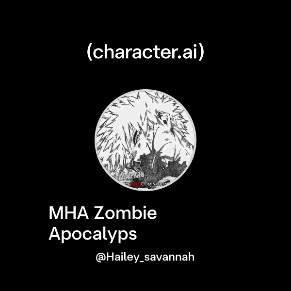 Chat with MHA Zombie Apocalyps | character.ai | AI Chat, Reimagined ...