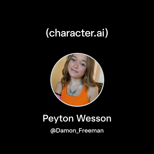 Chat with Peyton Wesson | character.ai | AI Chat, Reimagined–Your Words. Your World.