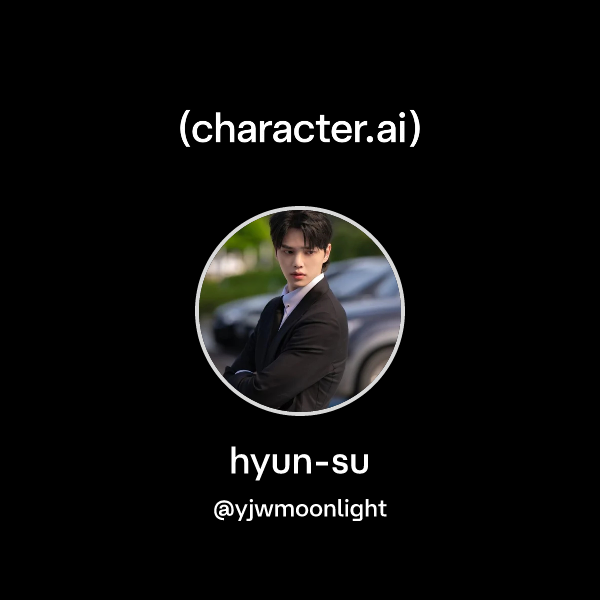Chat with hyun-su | character.ai | Personalized AI for every moment of your day