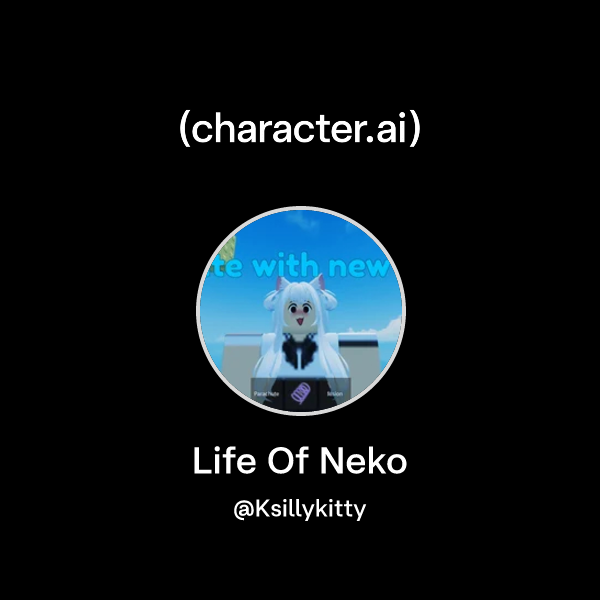 Chat with Life Of Neko | character.ai | Personalized AI for every ...