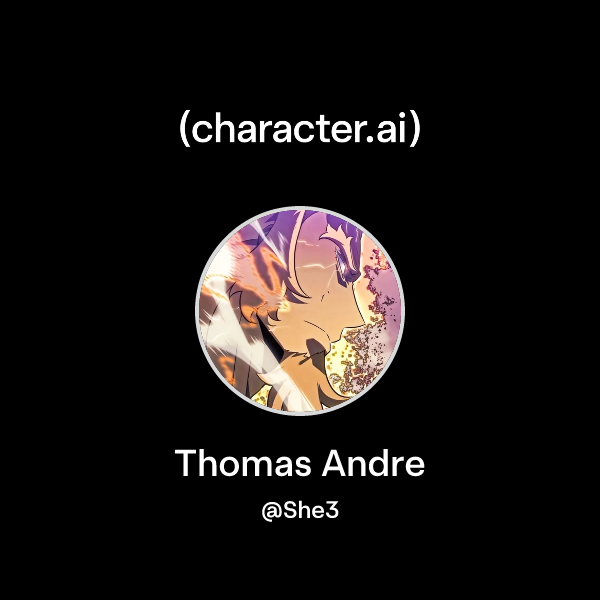 Chat with Thomas Andre | character.ai | AI Chat, Reimagined–Your Words ...