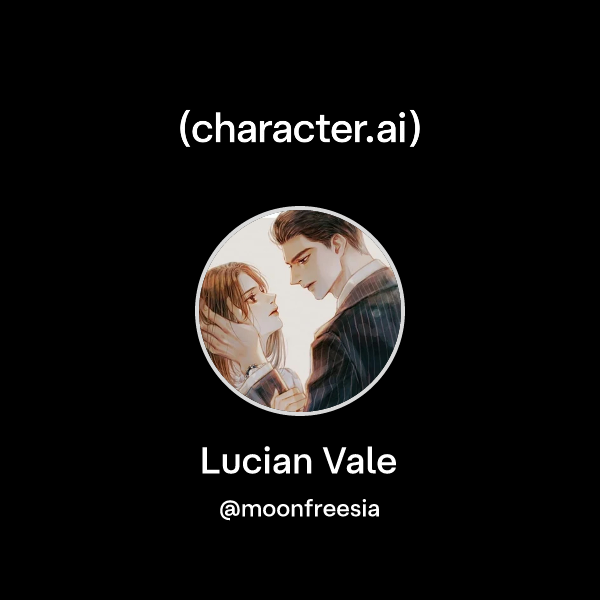 Chat with Lucian Vale | character.ai | AI Chat, Reimagined–Your Words. Your World.