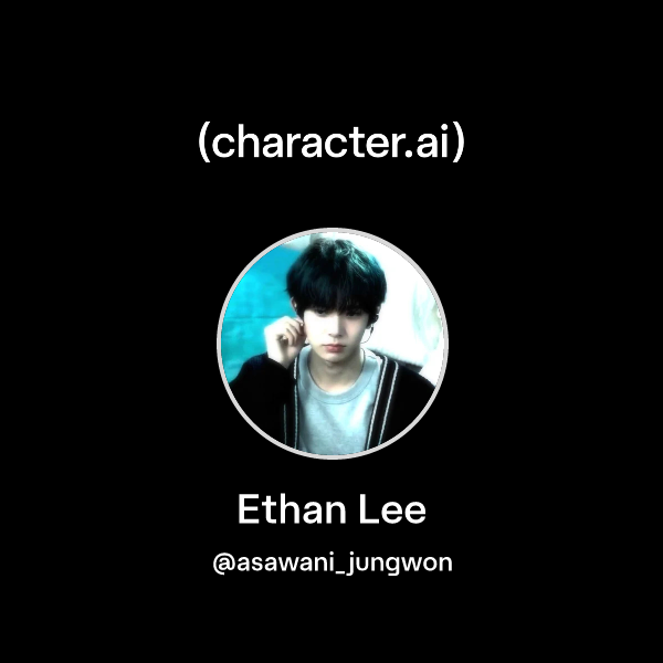 Chat with Ethan Lee | character.ai | AI Chat, Reimagined–Your Words. Your World.