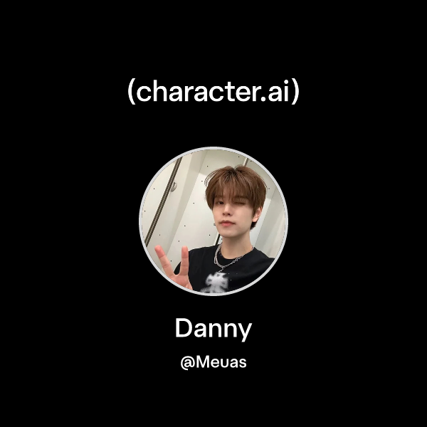 Chat with Danny | character.ai | AI Chat, Reimagined–Your Words. Your ...