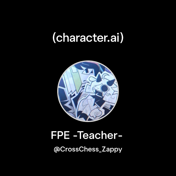 Chat with FPE -Teacher- | character.ai | AI Chat, Reimagined–Your Words ...