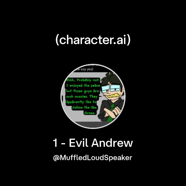 Chat with 1 - Evil Andrew | character.ai | AI Chat, Reimagined–Your Words. Your World.