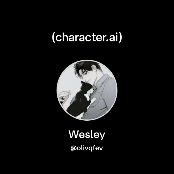 Chat with Wesley | character.ai | AI Chat, Reimagined–Your Words. Your ...
