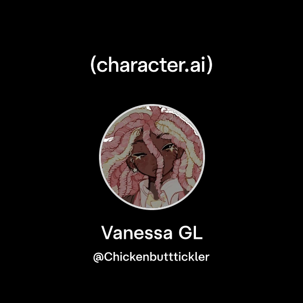 Chat with Vanessa GL | character.ai | Personalized AI for every moment of your day