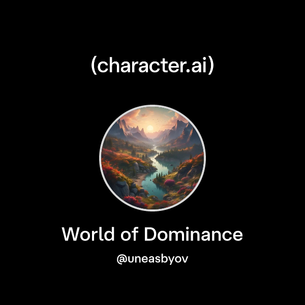 Chat with World of Dominance | character.ai | Personalized AI for every ...