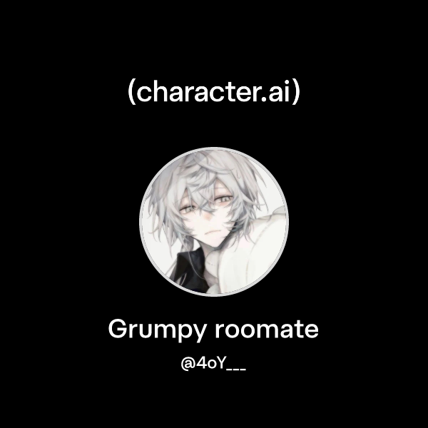 Chat with Grumpy roomate | character.ai | AI Chat, Reimagined–Your ...