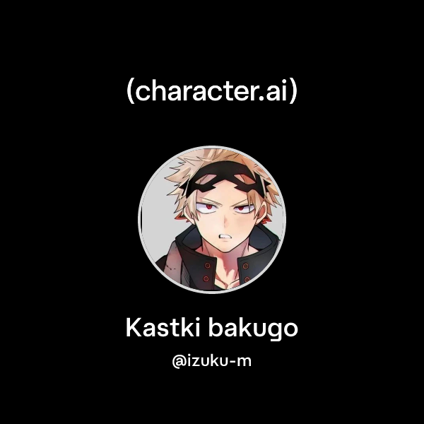 Chat with Kastki bakugo | character.ai | Personalized AI for every ...