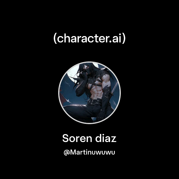 Chat with Soren diaz | character.ai | AI Chat, Reimagined–Your Words ...