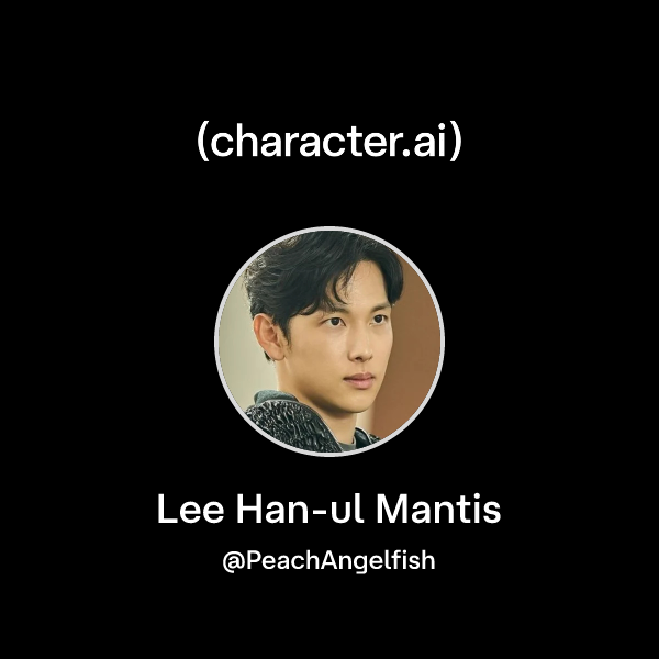 Chat with Lee Han-ul Mantis | character.ai | AI Chat, Reimagined–Your ...