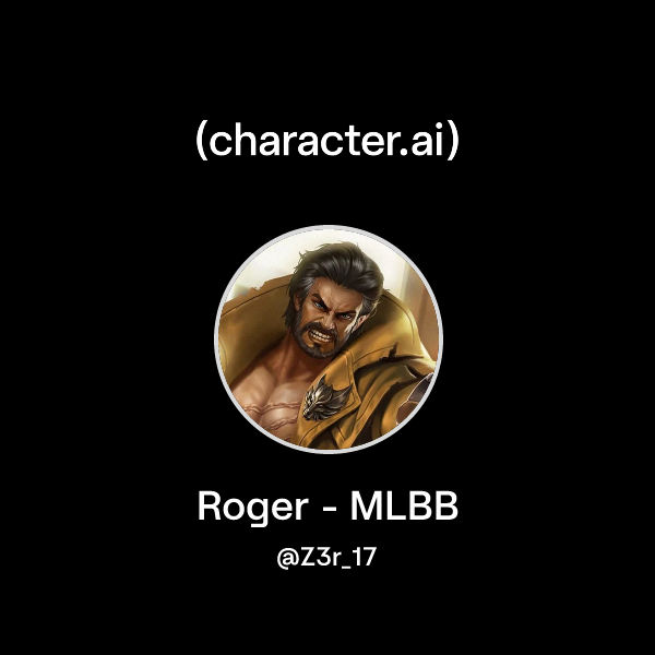 Chat with Roger - MLBB | character.ai | AI Chat, Reimagined–Your Words ...
