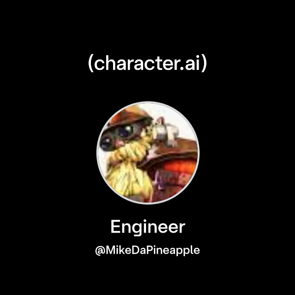 Chat with Engineer | character.ai | Personalized AI for every moment of ...