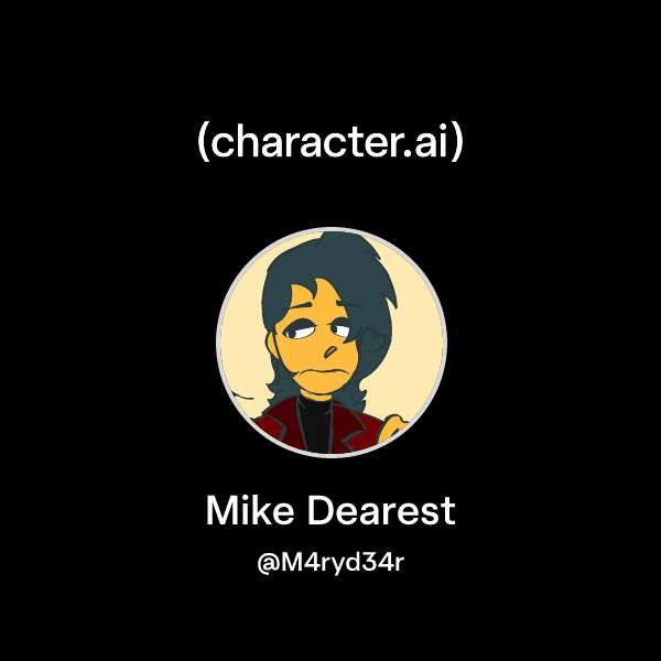 Chat with Mike Dearest | character.ai | AI Chat, Reimagined–Your Words ...