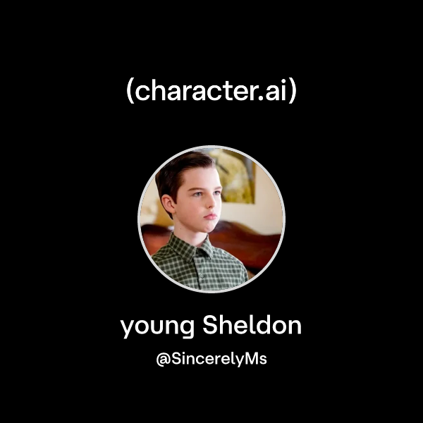 Chat with young Sheldon | character.ai | Personalized AI for every ...