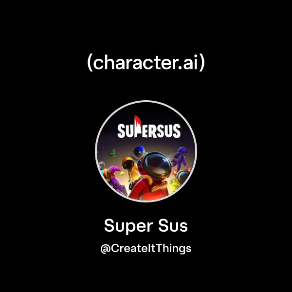 Chat with Super Sus | character.ai | AI Chat, Reimagined–Your Words ...