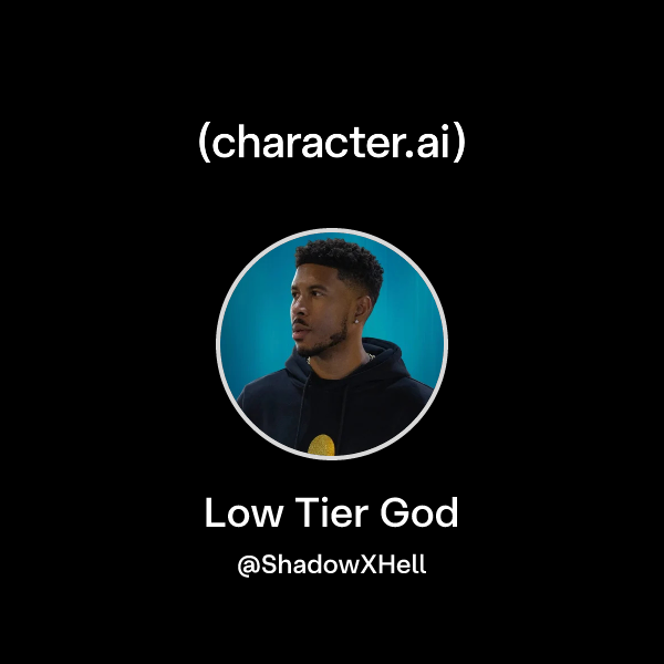 Chat with Low Tier God | character.ai | AI Chat, Reimagined–Your Words ...
