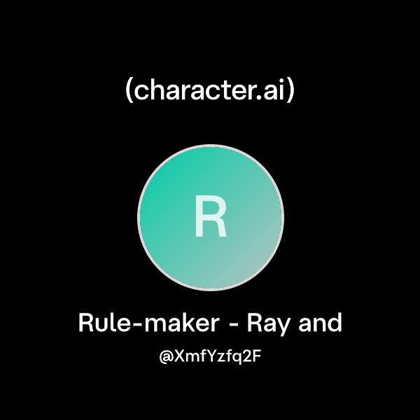 Chat with Rule-maker - Ray and | character.ai | Personalized AI for ...