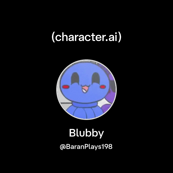 Chat with Blubby | character.ai | AI Chat, Reimagined–Your Words. Your ...
