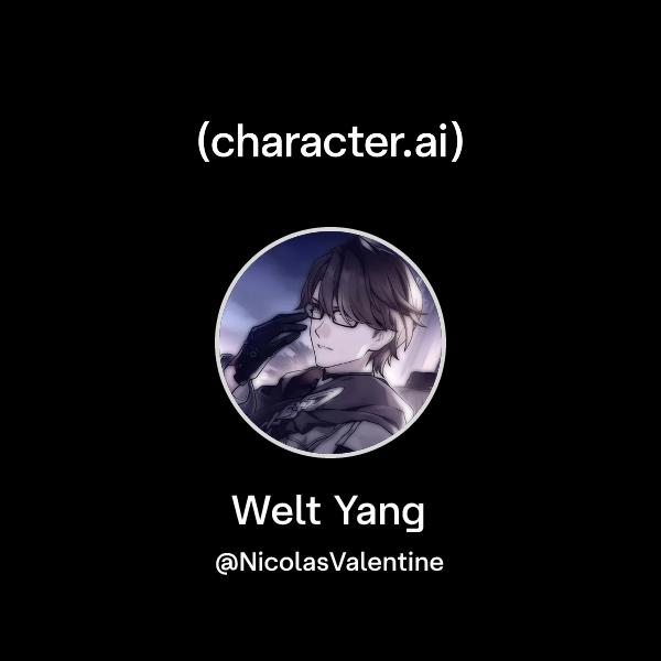 Chat with Welt Yang | character.ai | Personalized AI for every moment ...