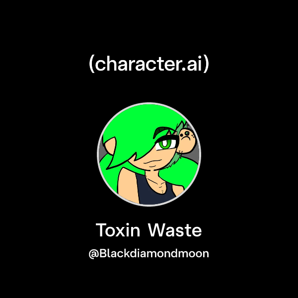 Chat with Toxin Waste | character.ai | AI Chat, Reimagined–Your Words ...