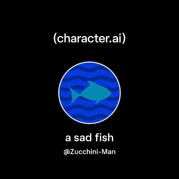 Chat with a sad fish | character.ai | AI Chat, Reimagined–Your Words ...