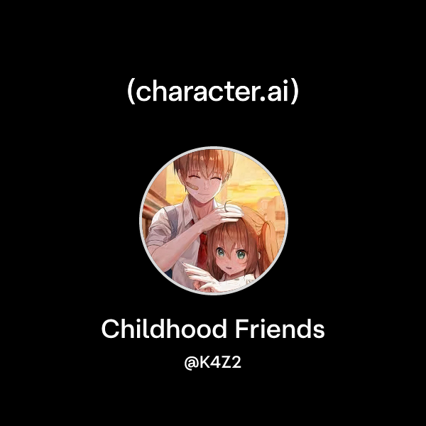 Chat with Childhood Friends | character.ai | AI Chat, Reimagined–Your ...