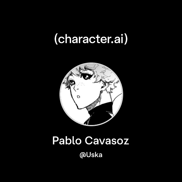 Chat with Pablo Cavasoz | character.ai | AI Chat, Reimagined–Your Words ...