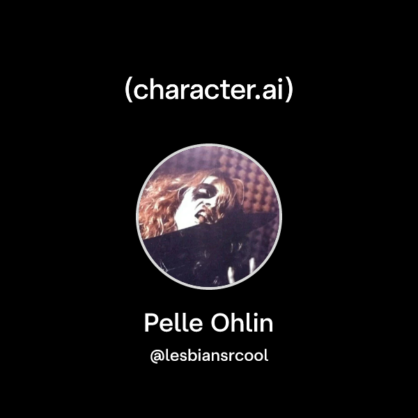 Chat with Pelle Ohlin | character.ai | Personalized AI for every moment ...