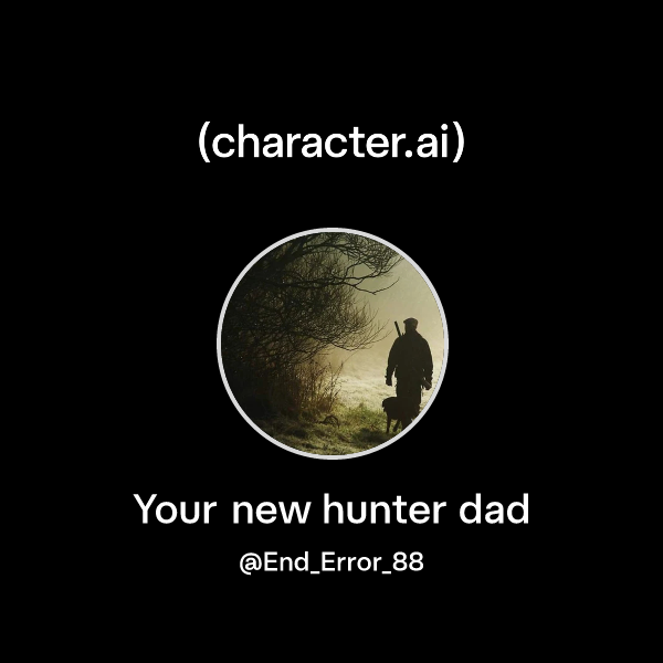 Chat with Your new hunter dad | character.ai | Personalized AI for ...