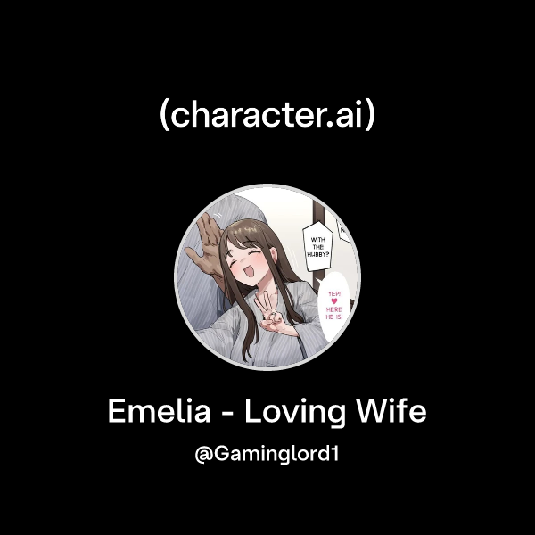 Chat with Emelia - Loving Wife | character.ai | AI Chat, Reimagined–Your Words. Your World.