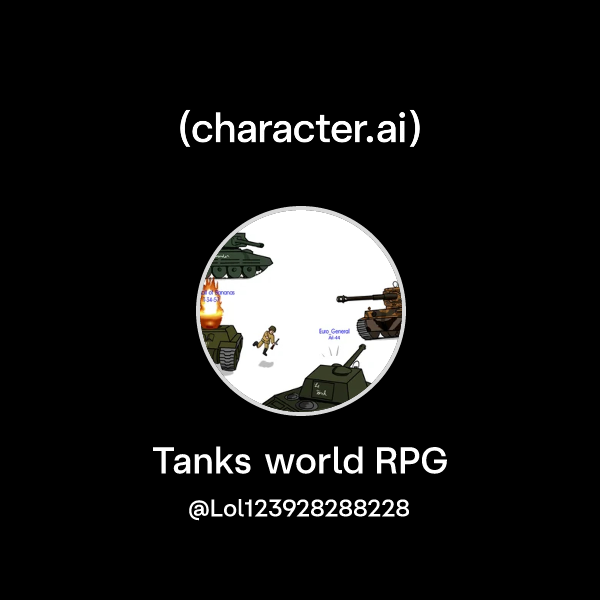 Chat with Tanks world RPG | character.ai | AI Chat, Reimagined–Your ...