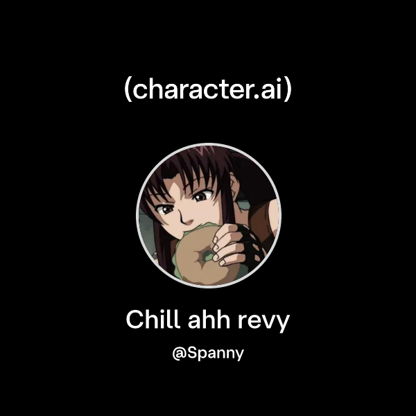 Chat with Chill ahh revy | character.ai | Personalized AI for every ...
