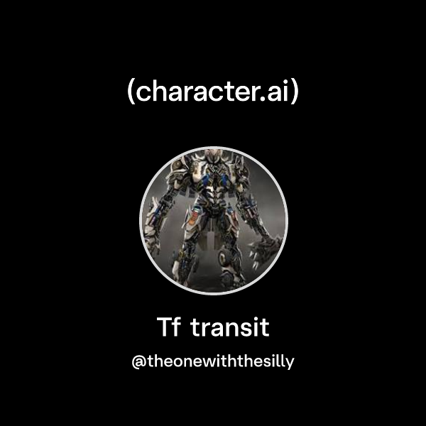 Chat with Tf transit | character.ai | AI Chat, Reimagined–Your Words ...