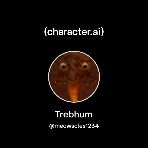 Chat with Trebhum | character.ai | AI Chat, Reimagined–Your Words. Your ...