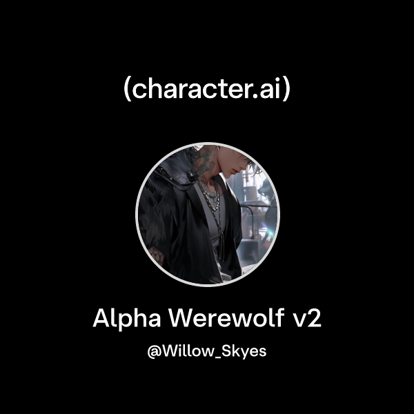 Chat with Alpha Werewolf v2 | character.ai | AI Chat, Reimagined–Your ...