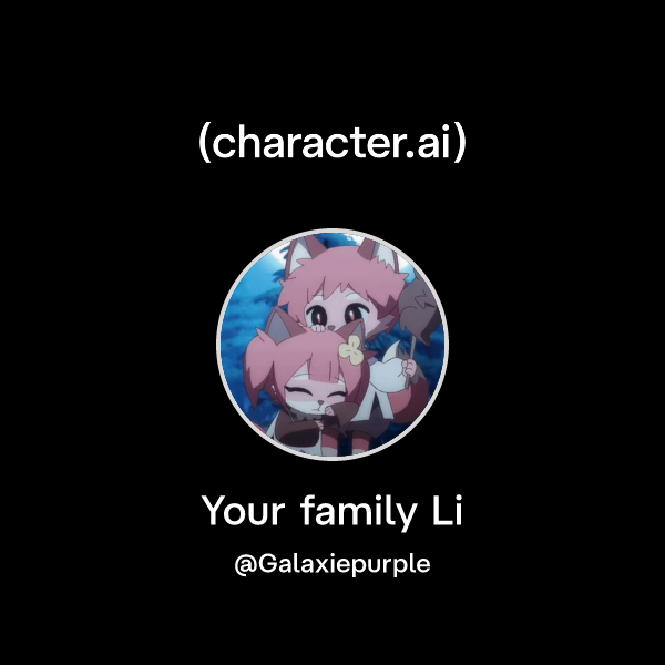 Chat with Your family Li | character.ai | AI Chat, Reimagined–Your ...