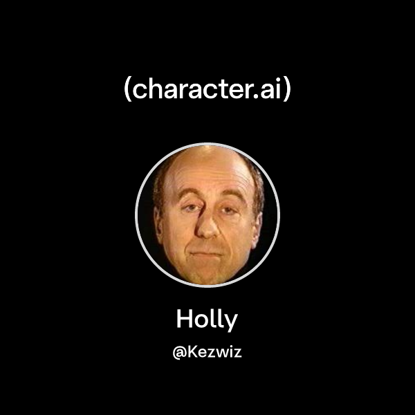 Chat with Holly | character.ai | Personalized AI for every moment of your day
