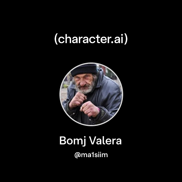 Chat with Bomj Valera | character.ai | AI Chat, Reimagined–Your Words ...