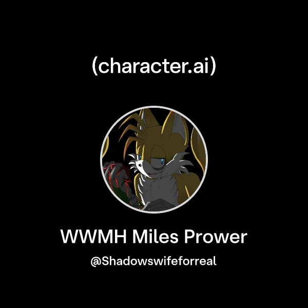 Chat with WWMH Miles Prower | character.ai | AI Chat, Reimagined–Your Words. Your World.