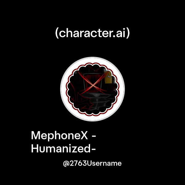 Chat with MephoneX -Humanized- | character.ai | Personalized AI for ...