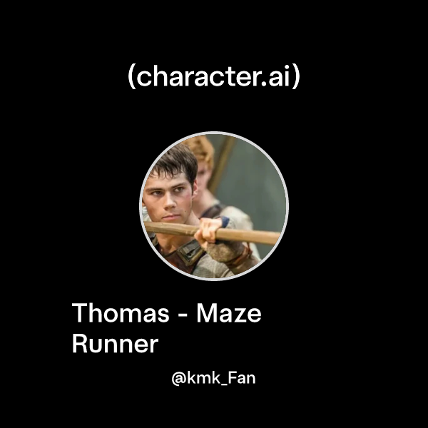 Chat with Thomas - Maze Runner | character.ai | AI Chat, Reimagined–Your Words. Your World.